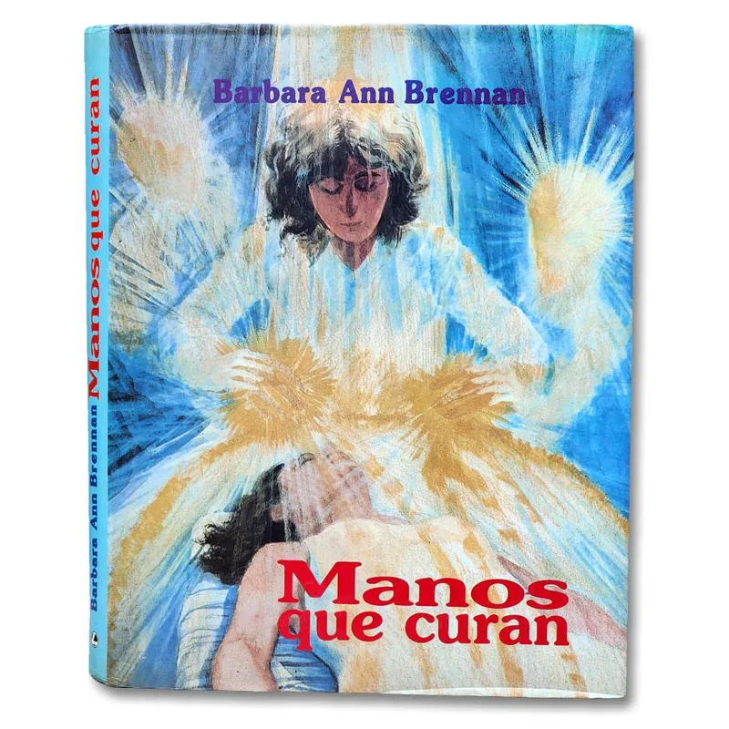 Manos que curan: El libro guía de las curaciones espirituales - Incunabula